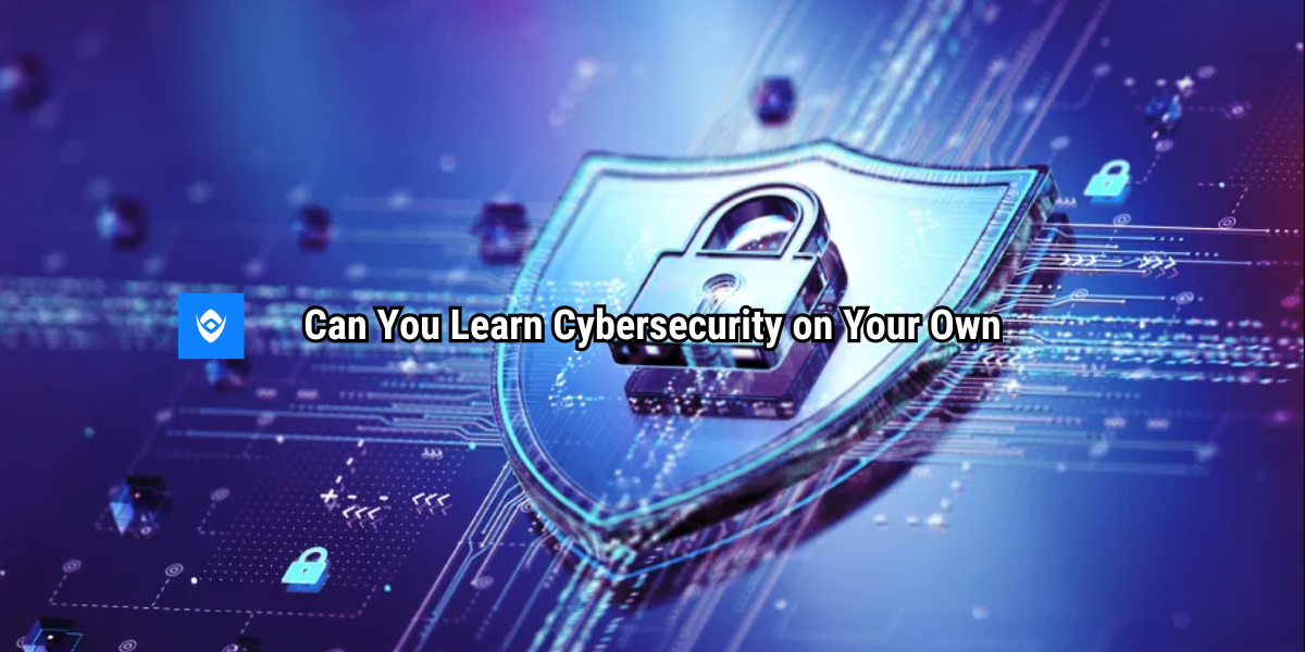 Can You Learn Cybersecurity on Your Own - Cyber Security Consulting ...